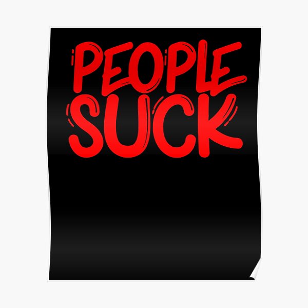 "a6d - People Suck red" Poster for Sale by Mernaovejoy | Redbubble