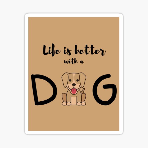 "Life is better with Dog - Nice design and illustration" Sticker for ...
