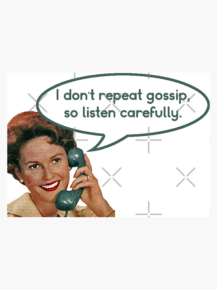 "I Don't Repeat Gossip So Listen Carefully" Sticker for Sale by ...