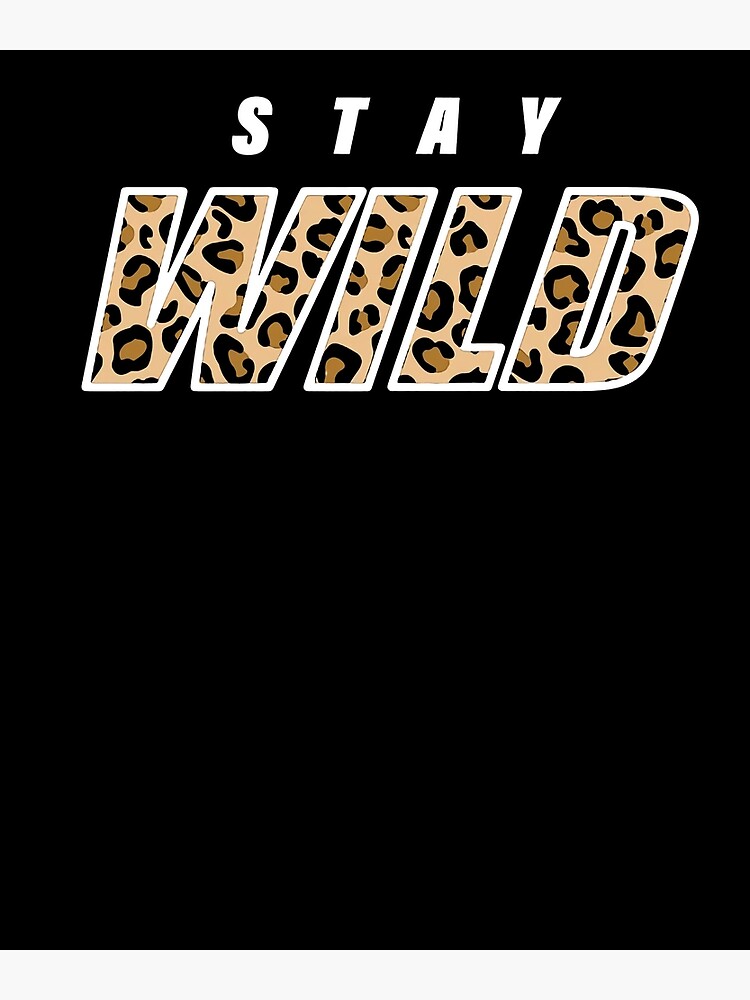 "Stay Wild - STAY WILD 2" Poster for Sale by Linnckey | Redbubble