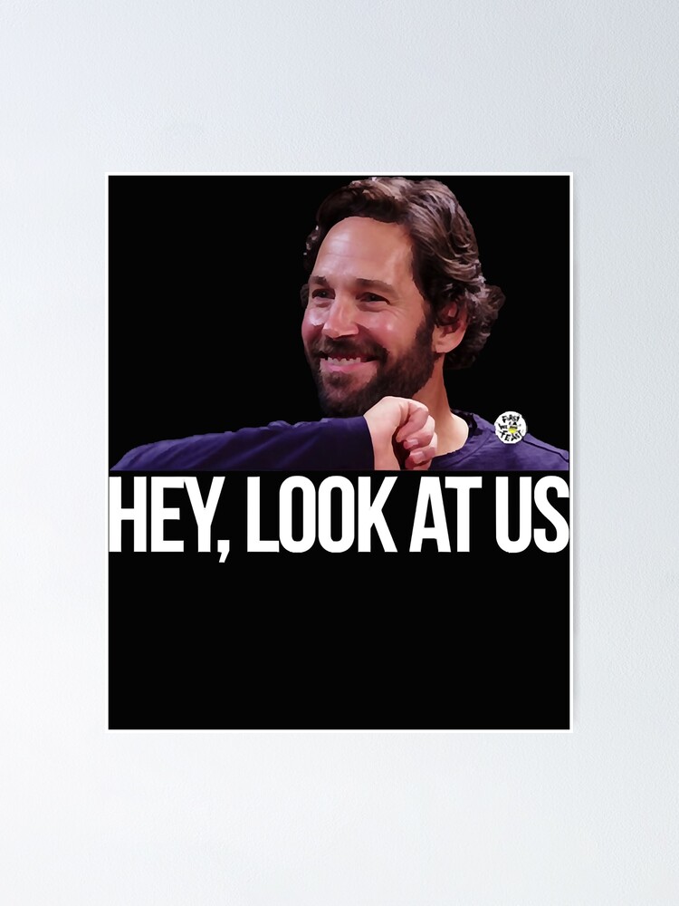 "Hey, look at us - Paul Rudd " Poster for Sale by MarshaFreman2 | Redbubble