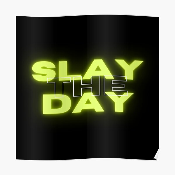 "Slay The Day Quote - Day Quotes Typography Design - Neon text" Poster ...