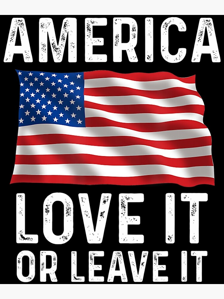 "Love It Or Leave It Patriotic American Usa Flag Conservative" Poster ...