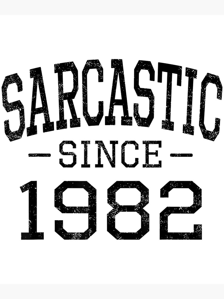 "Sarcastic Since 1982 Vintage Style Born In 1982 Birth Year" Poster for ...