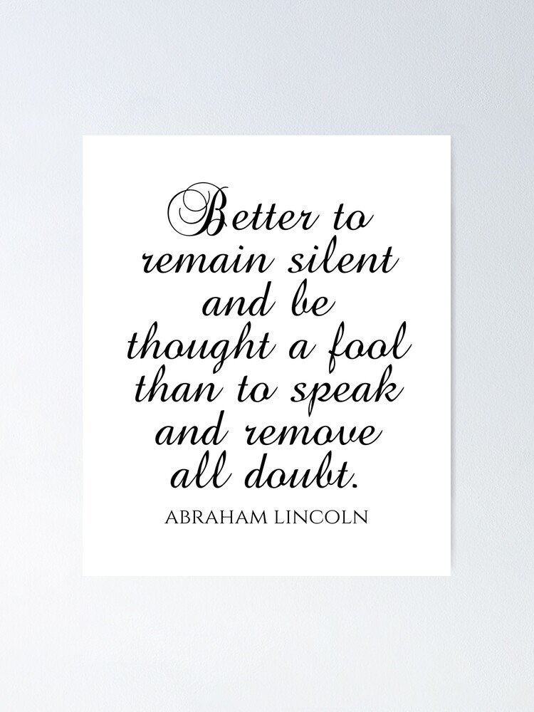 "Abraham Lincoln Quotes - Better To Remain Silent And Be Thought A Fool ...