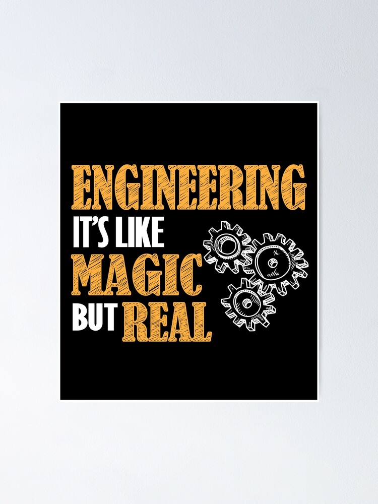 "Engineering Its Like Magic But Real - Funny Engineering" Poster for ...