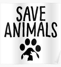 Save Animals: Posters | Redbubble