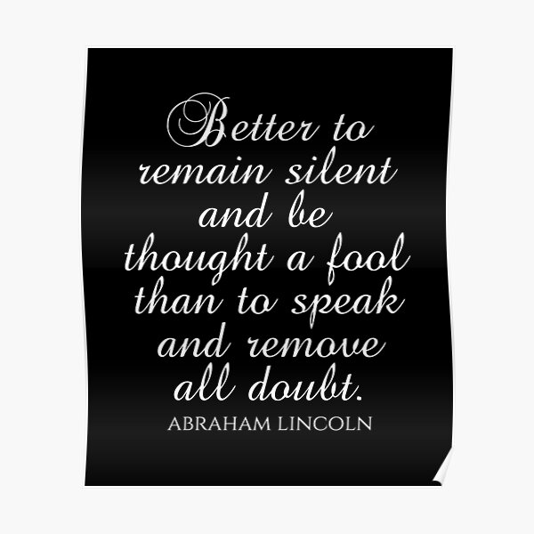 "Abraham Lincoln Quotes - Better To Remain Silent And Be Thought A Fool ...