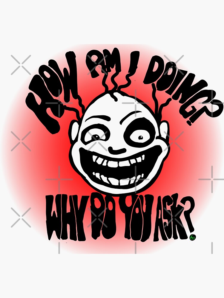 "How am I doing?" Sticker for Sale by Babboloo | Redbubble