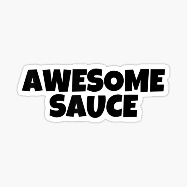 "Awesome Sauce Awesome Sauce Clothes Awesome S" Sticker for Sale by ...