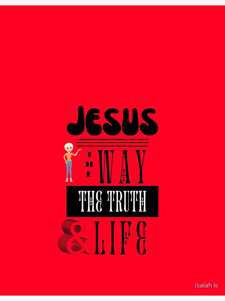 "JESUS- THE WAY , TRUTH AND LIFE" Poster for Sale by Isaiah740 | Redbubble