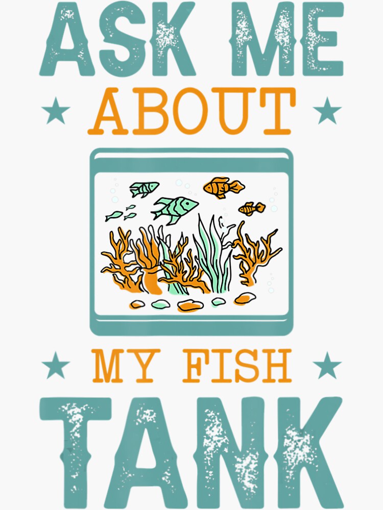 "Ask Me About My Fish For A Fish Aquarium" Sticker for Sale by ...