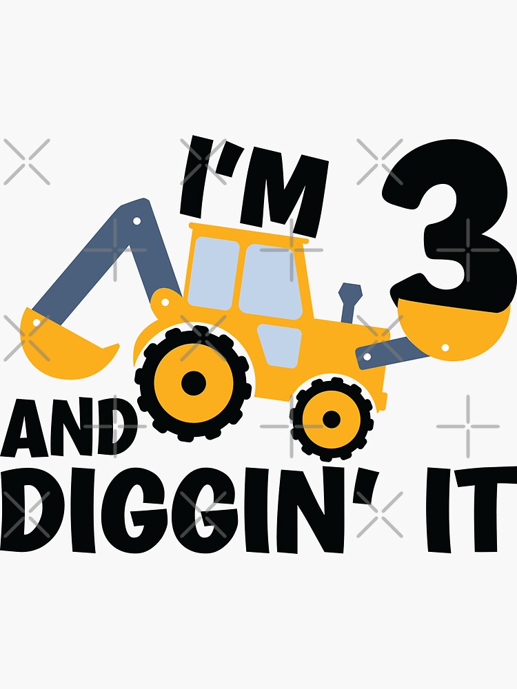 "I'm 3 And Digging It, Construction, Excavator, 3rd Birthday" Sticker ...