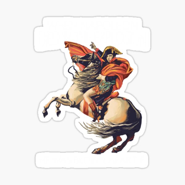 "Napoleonic French Revolution Joke and Napoleon Bonaparte" Sticker for ...