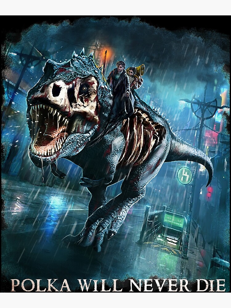 "Polka will never Die Riding A Rex Harry Random Destruction Dresden ...
