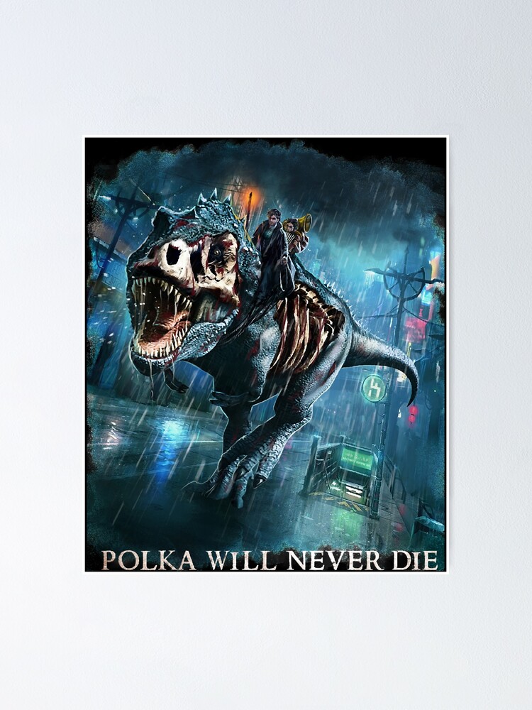 "Polka will never Die Riding A Rex Harry Random Destruction Dresden ...
