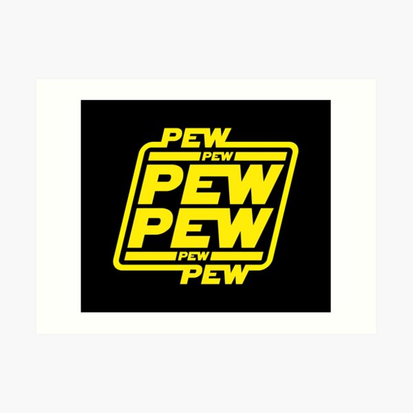 "Pew pew pew" Art Print for Sale by SxedioStudio | Redbubble