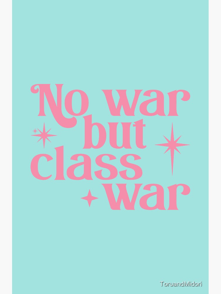 "No war, but class war" Sticker for Sale by ToruandMidori | Redbubble