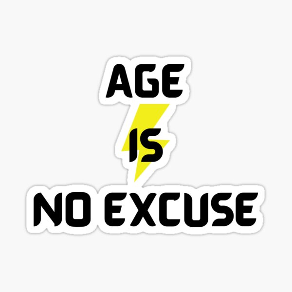 Age Is Not An Excuse Sticker For Sale By Hab2 Redbubble age-is-not-an-excuse-sticker-for-sale-by-hab2-redbubble