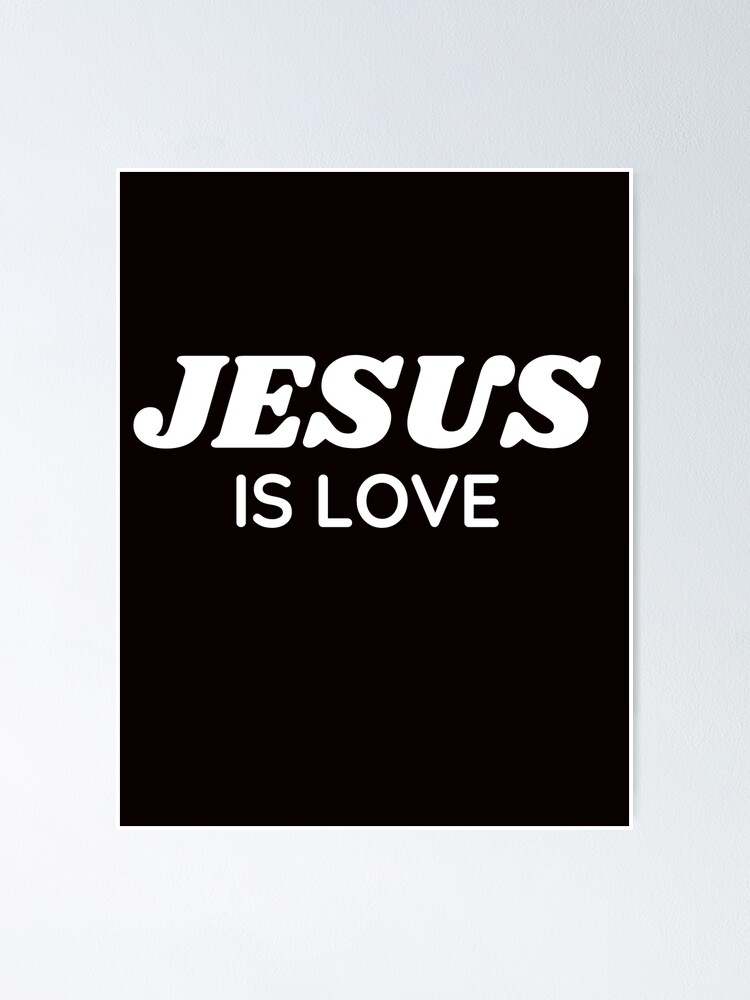 "Jesus is Love" Poster for Sale by Splendourlane | Redbubble