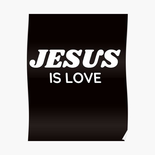 "Jesus is Love" Poster for Sale by Splendourlane | Redbubble