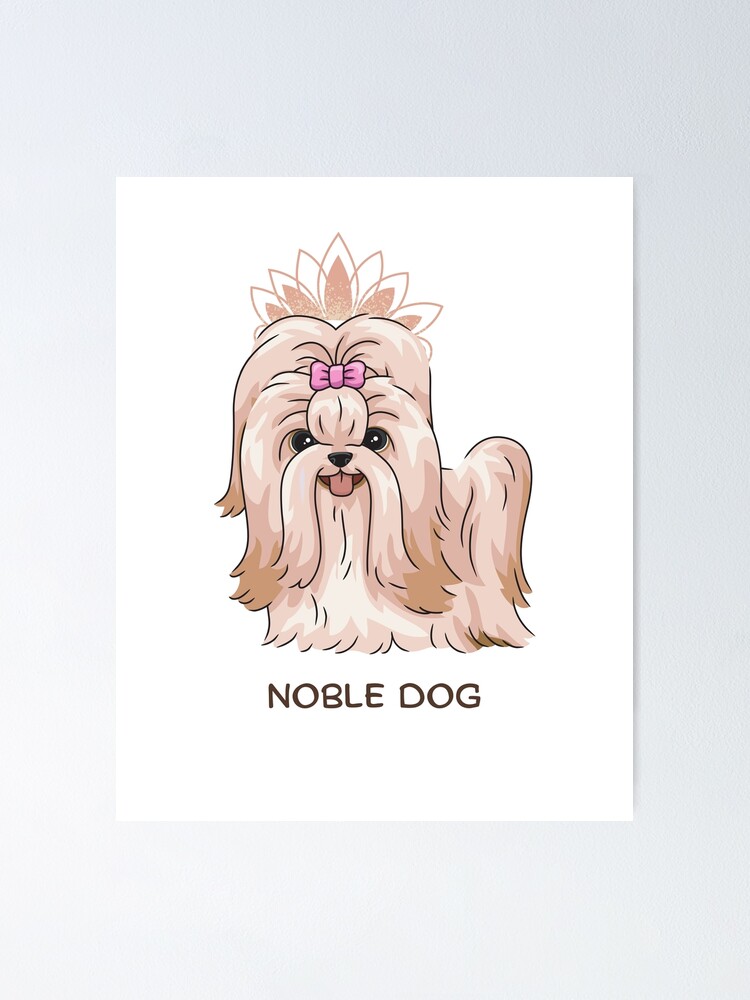 "Shih Tzu Noble Dog" Poster for Sale by PUPPETEES | Redbubble