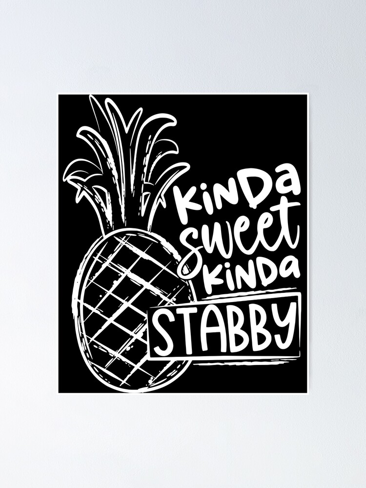 "Kinda Sweet Kinda Stabby Pineapple" Poster for Sale by RichardxBen ...