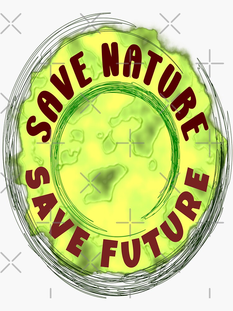 "SAVE NATURE TO SAVE FUTURE" Sticker for Sale by DNC1134 | Redbubble