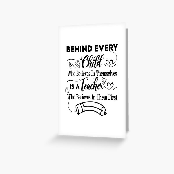 "Behind Every Child Who Believes In Themselves Is A Teacher Who ...