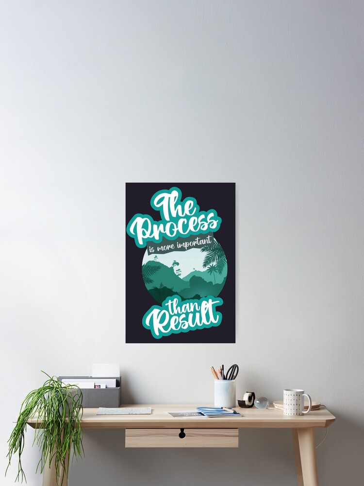 "The Process is more important than result - Motivational Phrase ...