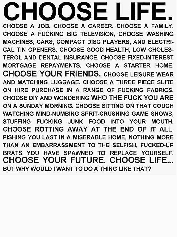 "Choose Life Monologue" T-shirt for Sale by GaBe141 | Redbubble ...