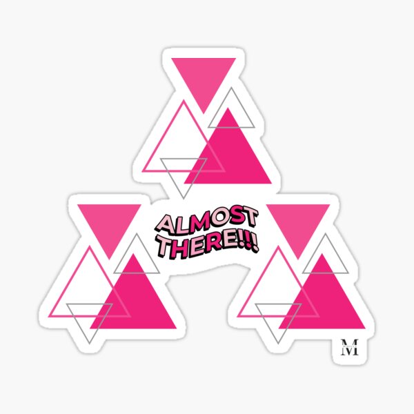 "ALMOST THERE BY MIRILLA" Sticker for Sale by MirillaShop | Redbubble