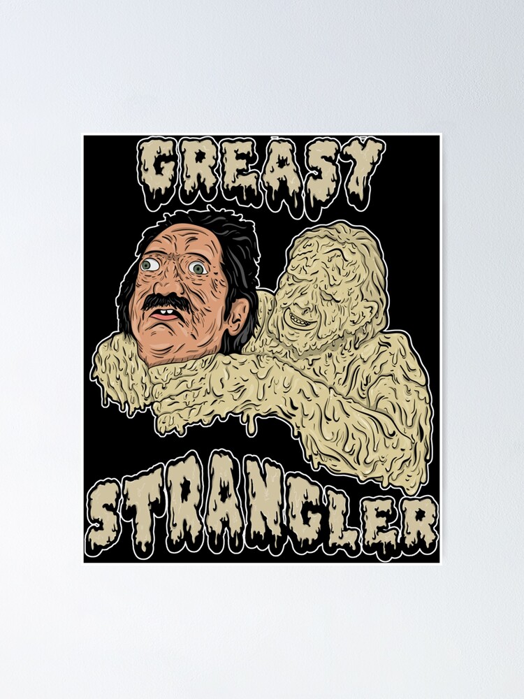 "the greasy strangler " Poster for Sale by MindofaSnail | Redbubble