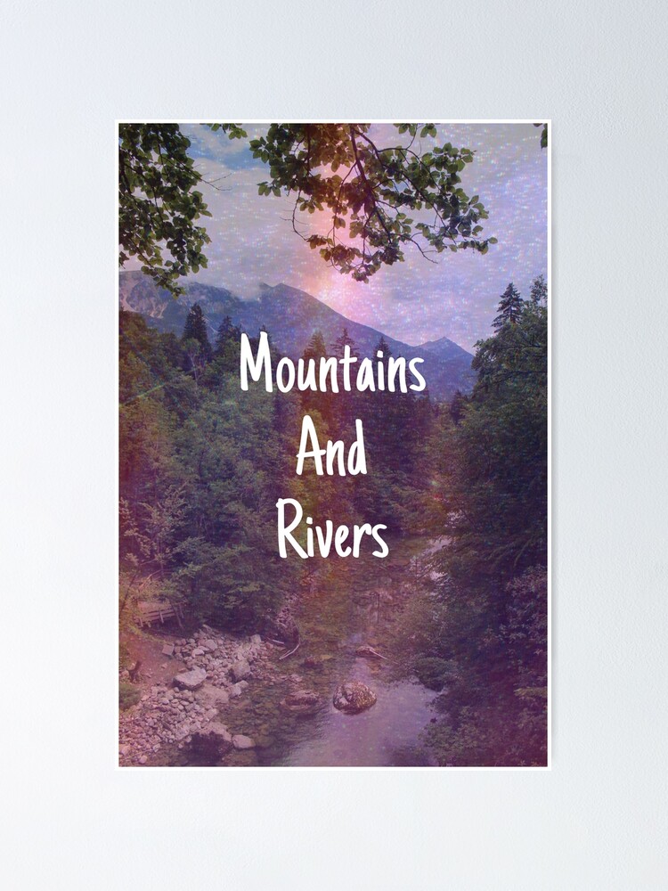 "Mountains And Rivers" Poster for Sale by NEVSHACK | Redbubble