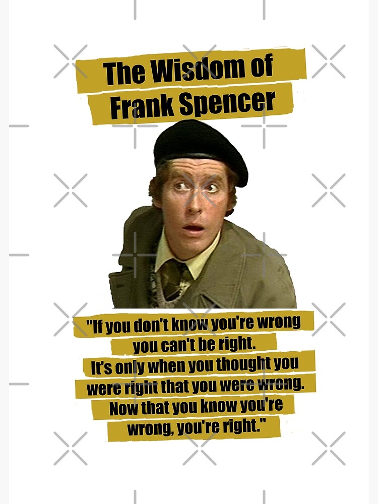 "The Wisdom of Frank Spencer - Some mothers do ave em funny quote ...