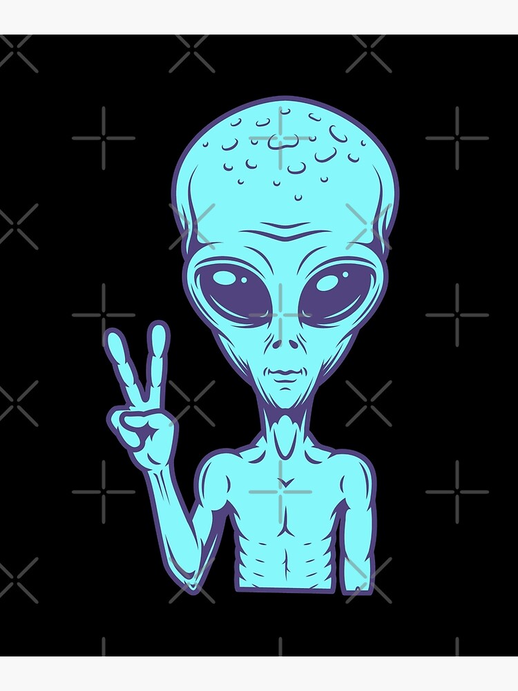 "Peace alien blue color" Poster for Sale by The Love Quill | Redbubble