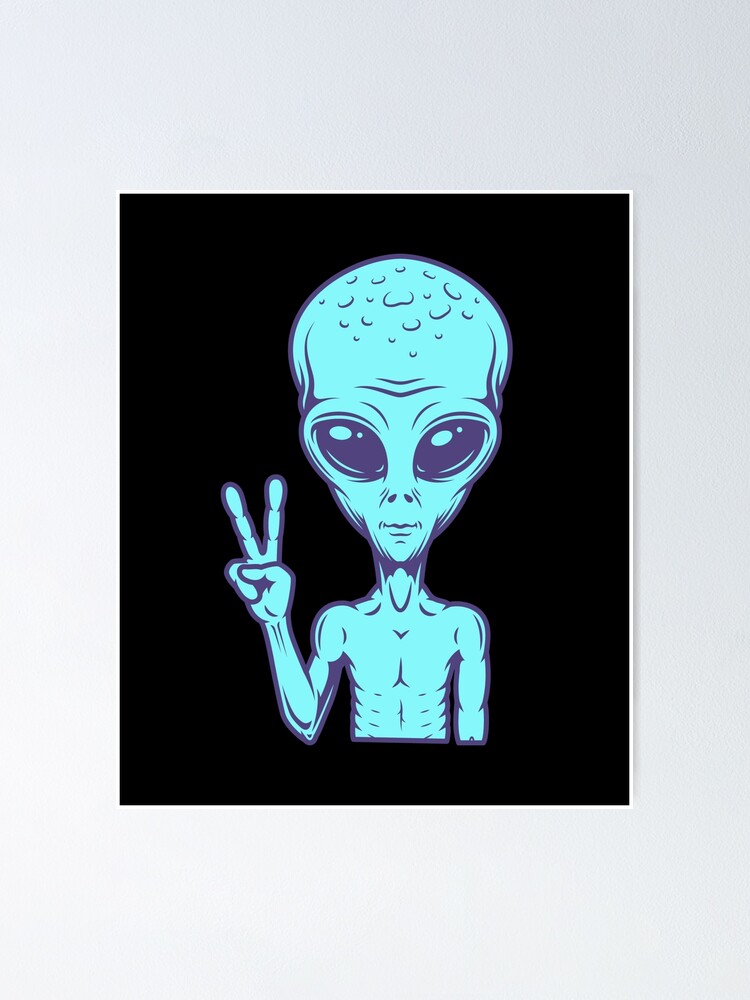 "Peace alien blue color" Poster for Sale by The Love Quill | Redbubble