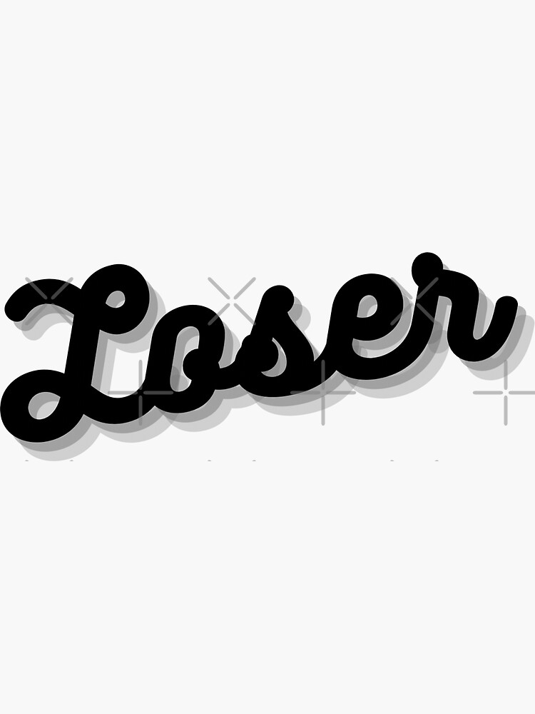 "Loser" Sticker for Sale by DesignsByDaddy | Redbubble