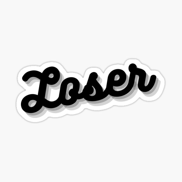"Loser" Sticker for Sale by DesignsByDaddy | Redbubble