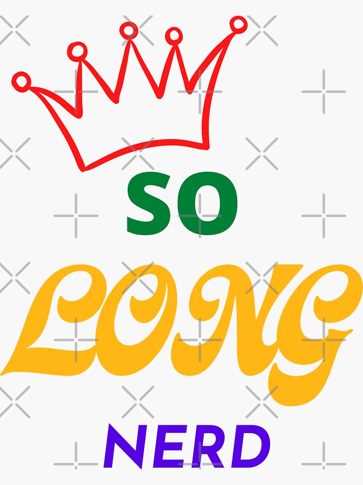 "so long nerd" Sticker for Sale by ArtbyOnan | Redbubble