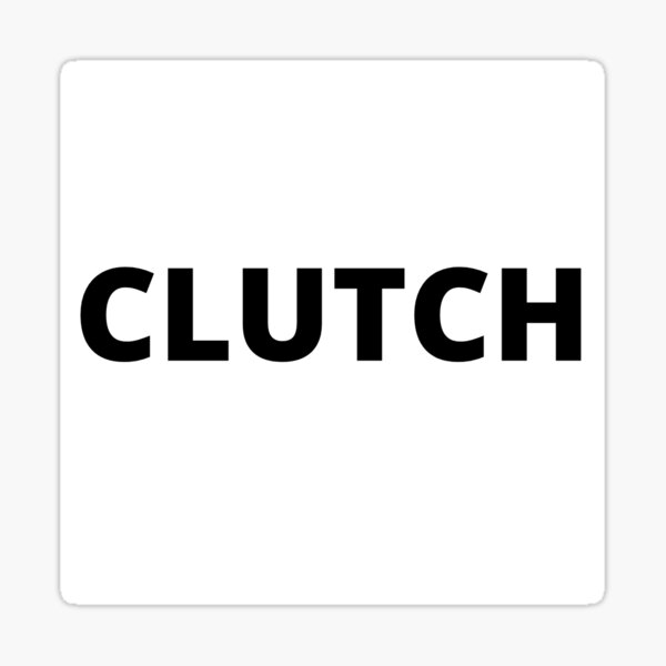 "CLUTCH" Sticker for Sale by Kopana | Redbubble