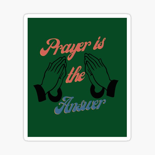 "Prayer Is The Answer" Sticker for Sale by marvacousins246 | Redbubble
