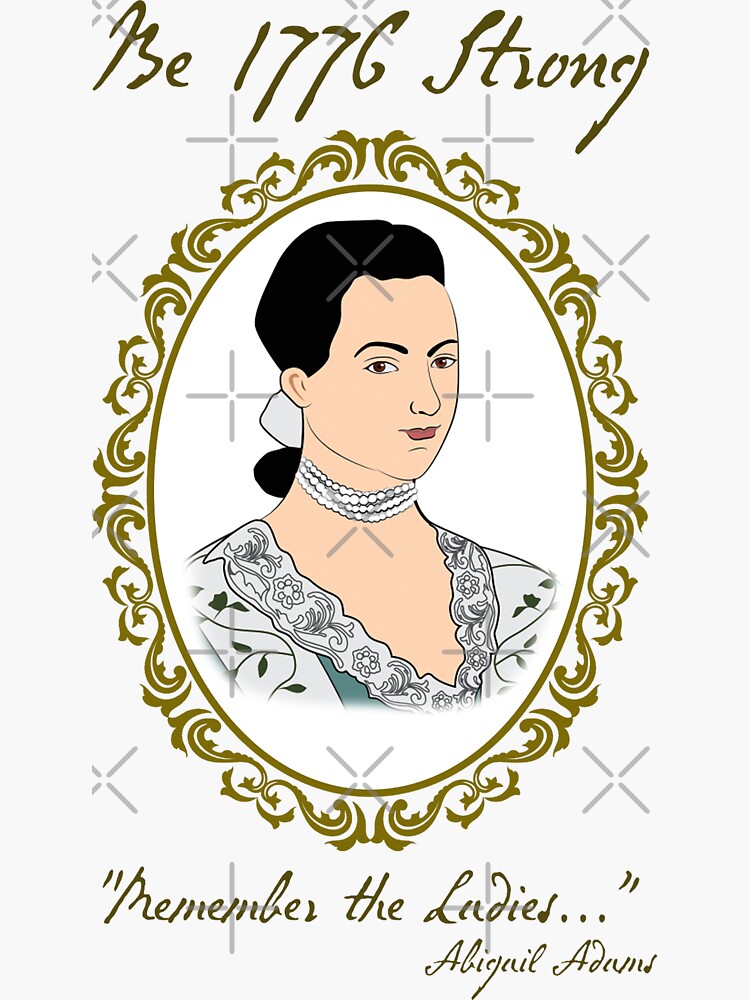 "Abigail Adams Remember the Ladies quote" Sticker for Sale by Can-Do-It ...