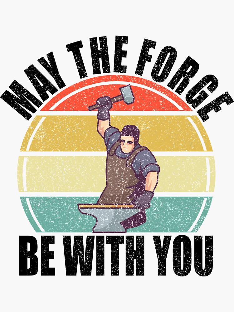 "May The Forge Be With You" Sticker for Sale by GreatApparels | Redbubble