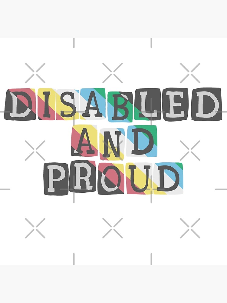 "Disabled and Proud" Poster for Sale by Becky-Marie | Redbubble