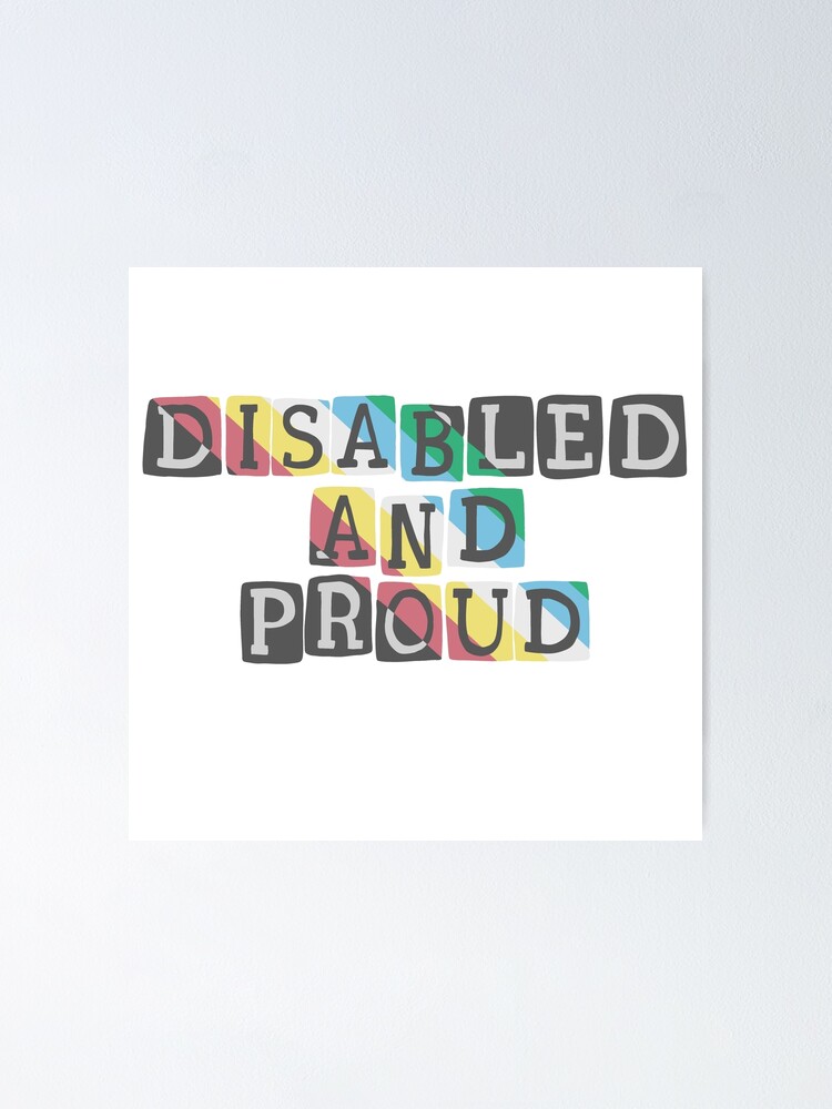 "Disabled and Proud" Poster for Sale by Becky-Marie | Redbubble