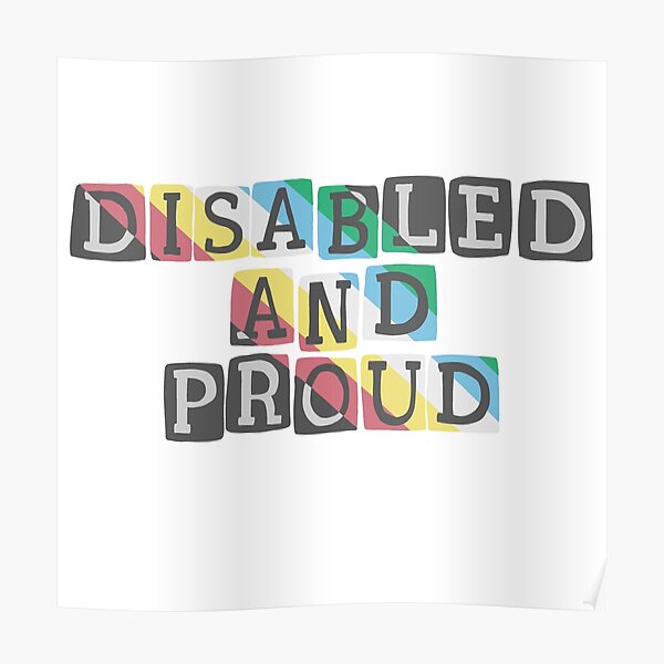 "Disabled and Proud" Poster for Sale by Becky-Marie | Redbubble
