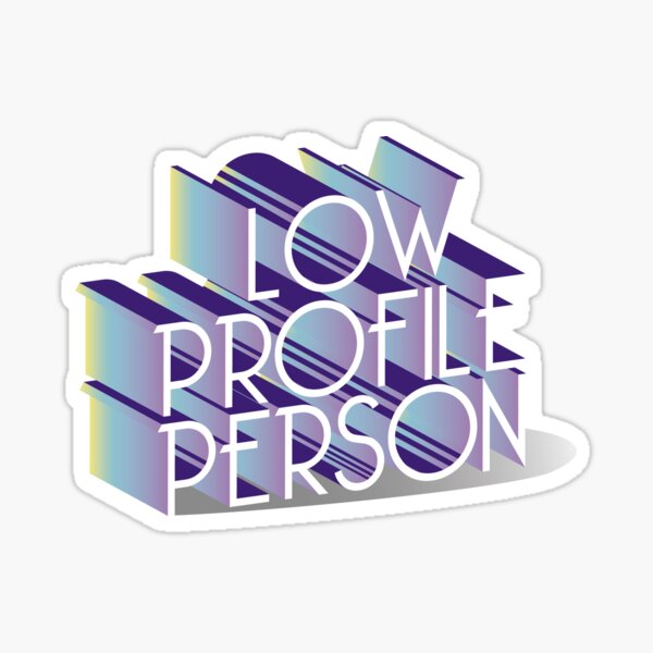"low profile person" Sticker for Sale by MsVanSiq | Redbubble