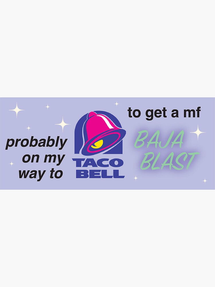 "probably on my way to taco bell" Sticker for Sale by hkalas | Redbubble