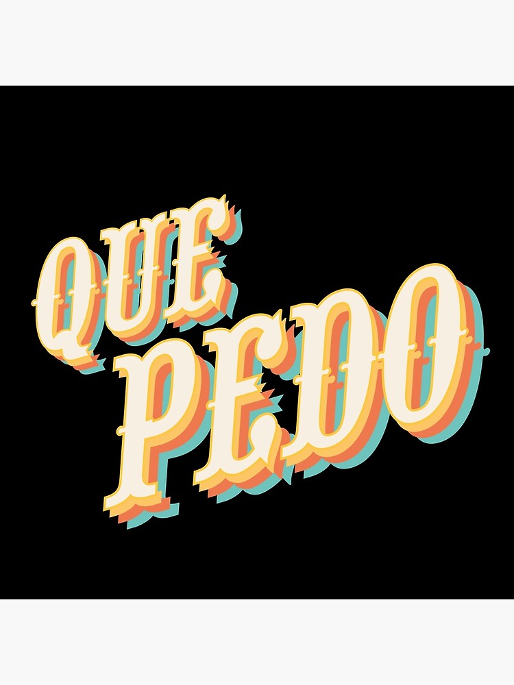 "Que pedo" Poster for Sale by LatinoPower | Redbubble